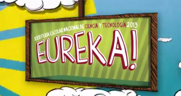 Noticia: ¡Eureka! La Feria Escolar Nacional de Ciencia y Tecnología